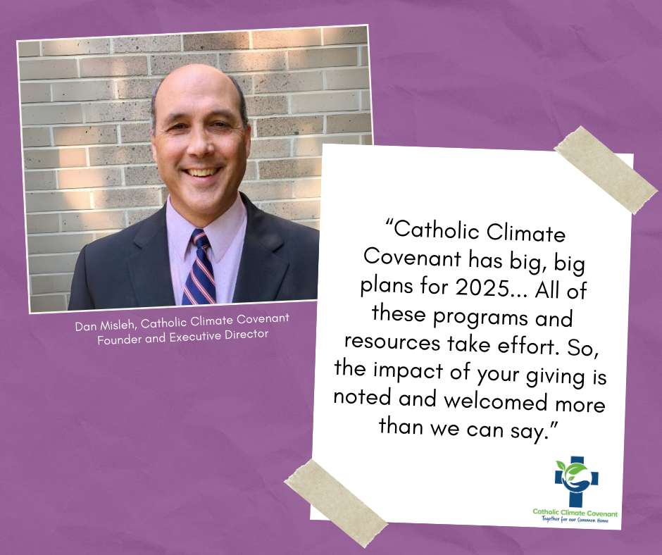 A Message From Our Executive Director, Dan Misleh | Catholic Climate ...